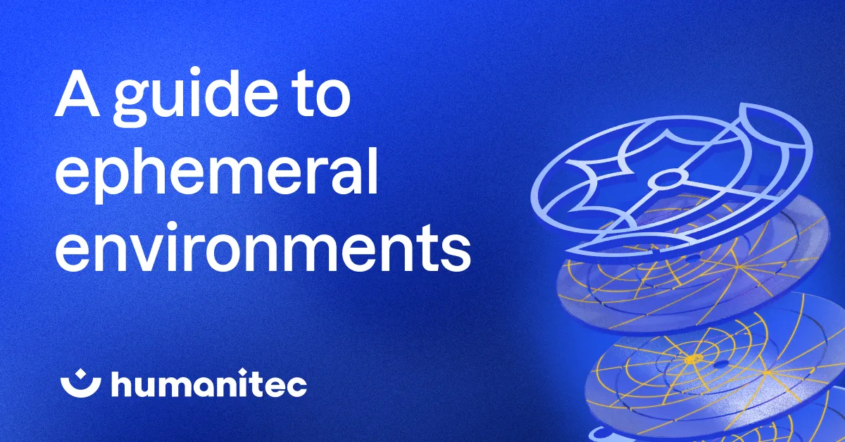 Whitepaper: A Guide to Ephemeral Environments | Humanitec Whitepaper: A Guide to Ephemeral Environments | Humanitec